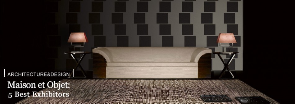 Maison et Objet: 5 Best Exhibitors | Design Home